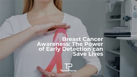 Breast Cancer Awareness The Power Of Early Detection Can Save Lives