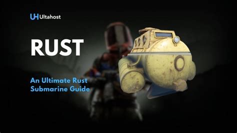 An Ultimate Rust Submarine Guide UltaHost Blog