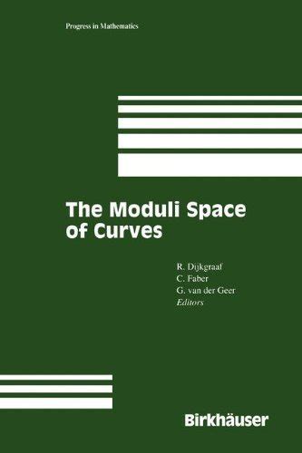 The Moduli Space Of Curves By Robbert Dijkgraaf Goodreads