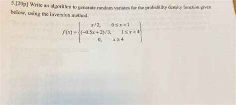 Solved Rite An Algorithm To Generate Random Variates For The