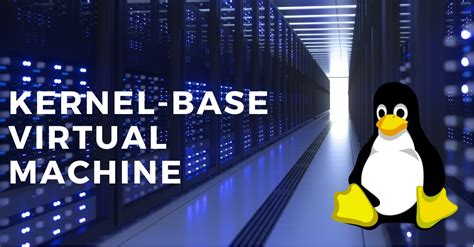 Kernel Based Virtual Machine Kvm Por Trás Da Tecnologia Absam Blog