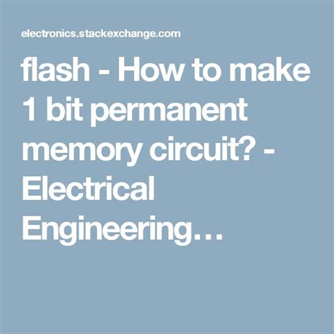 Flash How To Make 1 Bit Permanent Memory Circuit Electrical