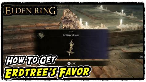 How To Get Erdtrees Favor In Elden Ring Erdtrees Favor Location