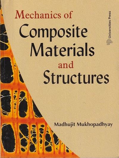MECHANICS OF COMPOSITE MATERIALS AND STRUCTURES MADHUJIT MUKHOPADHYAY