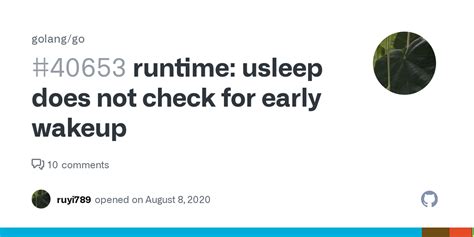 Runtime Usleep Does Not Check For Early Wakeup · Issue 40653 · Golang