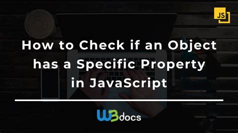 How To Check If An Object Has A Specific Property In Javascript