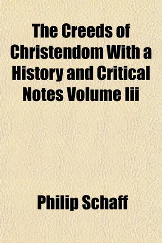 Buy The Creeds Of Christendom With A History And Critical Notes Volume