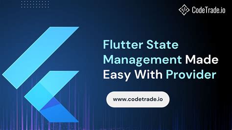 Flutter State Management Made Easy With Provider By Codetrade India