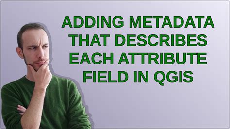Gis Adding Metadata That Describes Each Attribute Field In Qgis Youtube