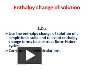 Enthalpy Change Of Solution Presentation Free To View