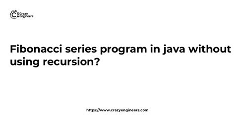 Fibonacci Series Program In Java Without Using Recursion Crazyengineers