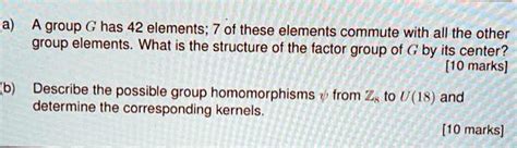 solved a agroup g has 42 elements 7 of these elements commute with