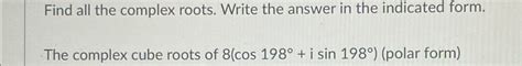 solved find all the complex roots write the answer in the