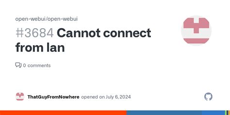 Cannot Connect From Lan · Issue 3684 · Open Webuiopen Webui · Github