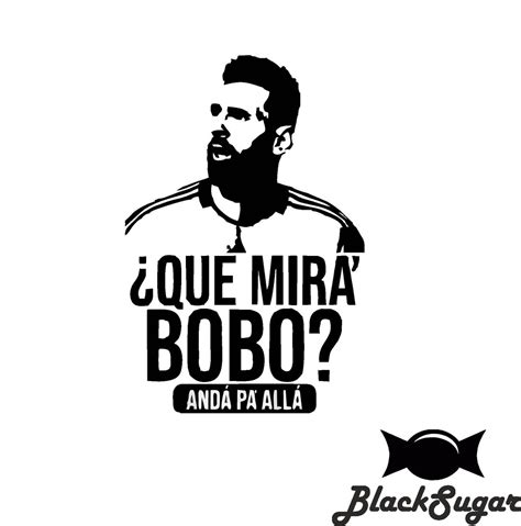Lionel Messi Svg Que Mira Bobo Anda Pa Alla SVG PNG Etsy