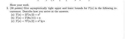 Solved Show Your Work 3 30 Points Give Asymptotically