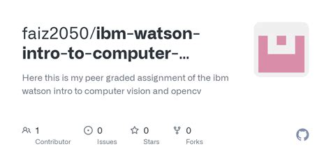 Github Faiz2050ibm Watson Intro To Computer Vision And Opencv Here This Is My Peer Graded