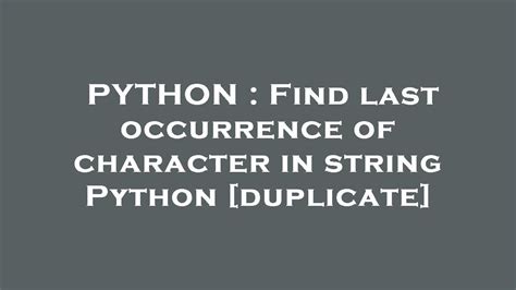 Python Find Last Occurrence Of Character In String Python Youtube