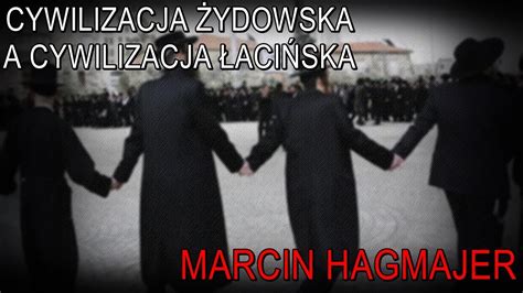 marcin hagmajer o standardach cywilizacji żydowskiej youtube
