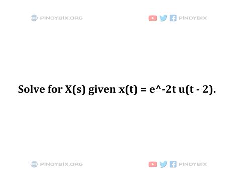 Solution Solve For X S Given X T E 2t U T 2