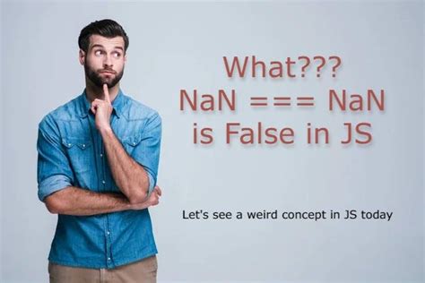 The Surprising Truth Nan In Javascript Is Not Equal To Itself By