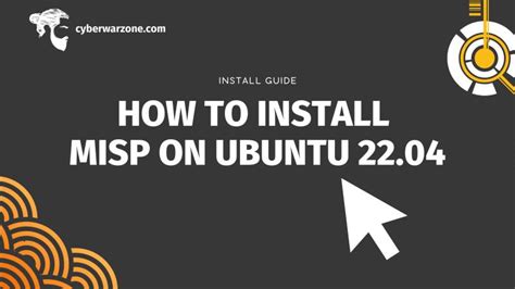 cyberwarzone on linkedin how to install misp on ubuntu 22 04