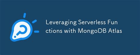 Leveraging Serverless Functions With Mongodb Atlas Mongodb Phpcn
