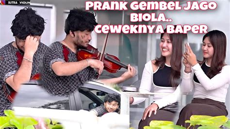 Part 2 Prank Gembelnya Jago Main Biola Ceweknya Sampai Baper Parah