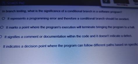 Solved In Branch Testing What Is The Significance Of A