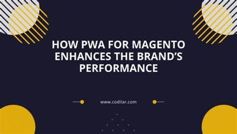 How Pwa For Magento Enhances The Brands Performance