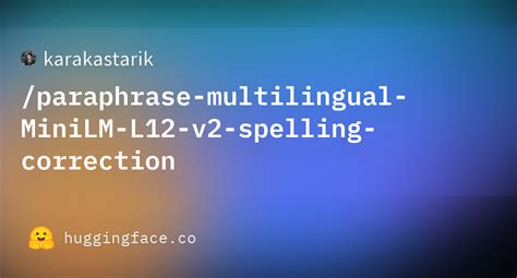 Karakastarikparaphrase Multilingual Minilm L12 V2 Spelling Correction · Hugging Face