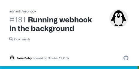 running webhook in the background · issue 181 · adnanh webhook · github