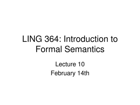 Ppt Ling 364 Introduction To Formal Semantics Powerpoint Presentation Id 5508801