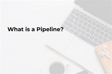 What Is A Pipeline