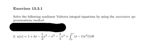 Solved Solve The Following Nonlinear Volterra Integral