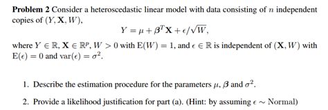Solved Problem Consider A Heteroscedastic Linear Model Chegg