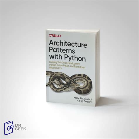 Architecture Patterns With Python Enabling Test Driven Development Domain Driven Design