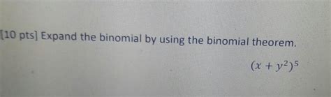 Solved Pts Expand The Binomial By Using The Binomial Chegg Com