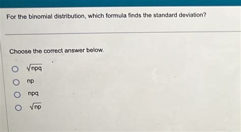 For The Binomial Distribution Which Formula Finds The Standard