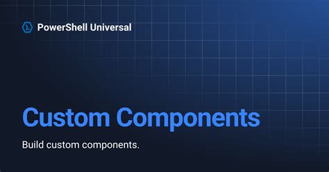 Custom Components Powershell Universal
