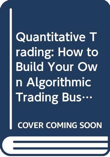 Quantitative Trading How To Build Your Own Algorithmic Trading Business Emobi Edition Wiley