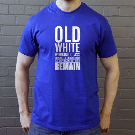 Old White Working Class I Voted Remain T Shirt Redmolotov