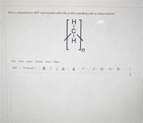 Solved Why Is Polyethylene Not Represented With Ch2 As The