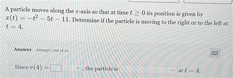 Solved A Particle Moves Along The X Axis So That At Time T≥ 0 Its