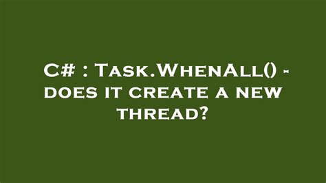 c task whenall does it create a new thread youtube