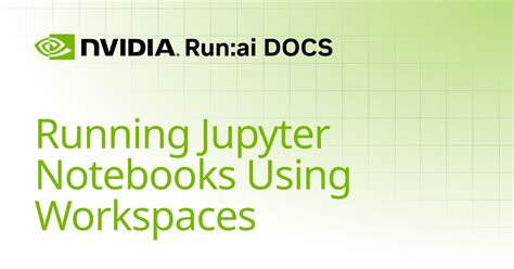 Running Jupyter Notebooks Using Workspaces Runai Documentation