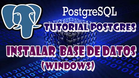 instalar base de datos postgres en windows slemmor