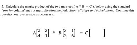 Solved Calculate The Matrix Product Of The Two Matrices Chegg