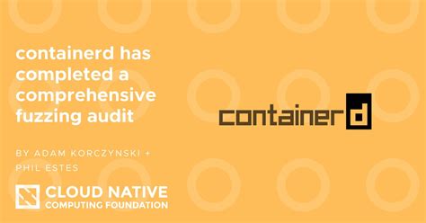 containerd completes fuzzing audit cloud native computing foundation