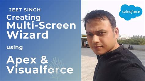 creating multi screen wizard using apex and visualforce salesforce jeet singh jeet singh